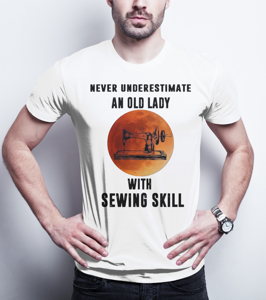 Never Underestimate An Old Lady With Sewing Skill Vintage Sewing Machine Moon Background T-Shirt