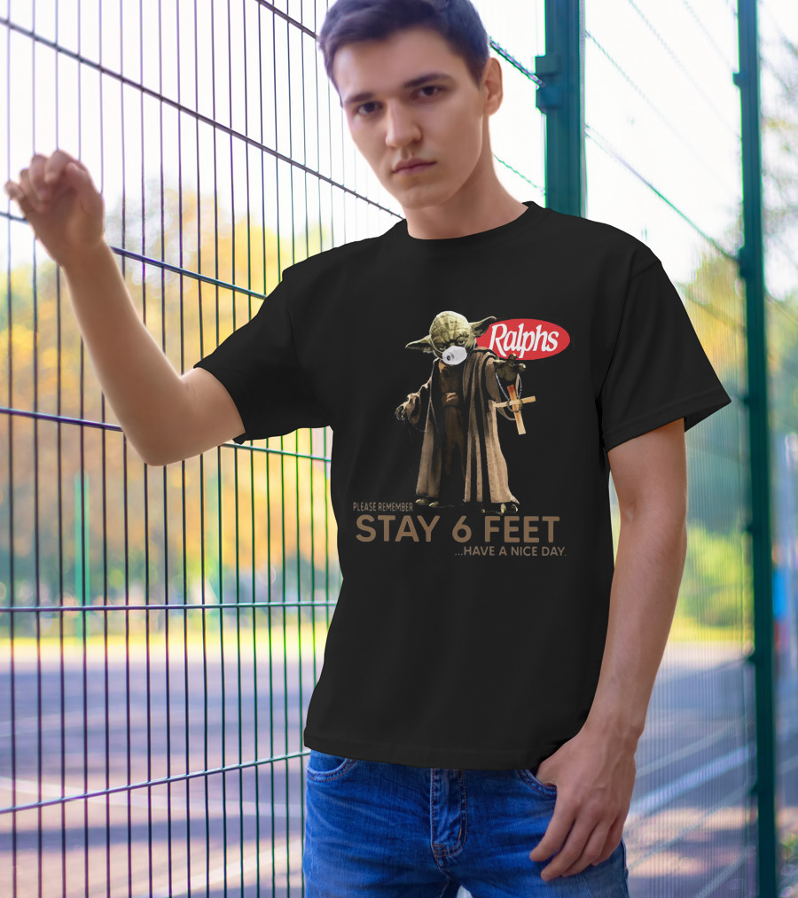 Master Yoda Ralphs Please Remember Stay 6 Feet Have A Nice Day T-Shirt