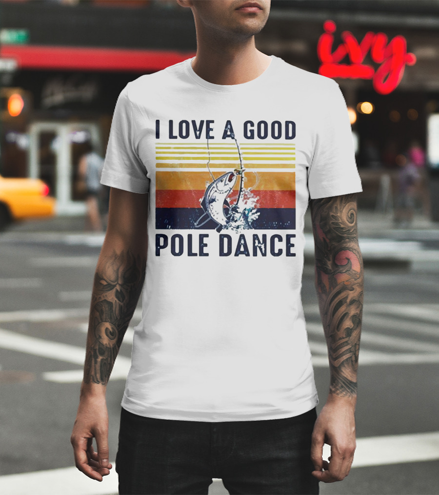 I Love A Good Pole Dance Fishing Retro Stripes T-Shirt