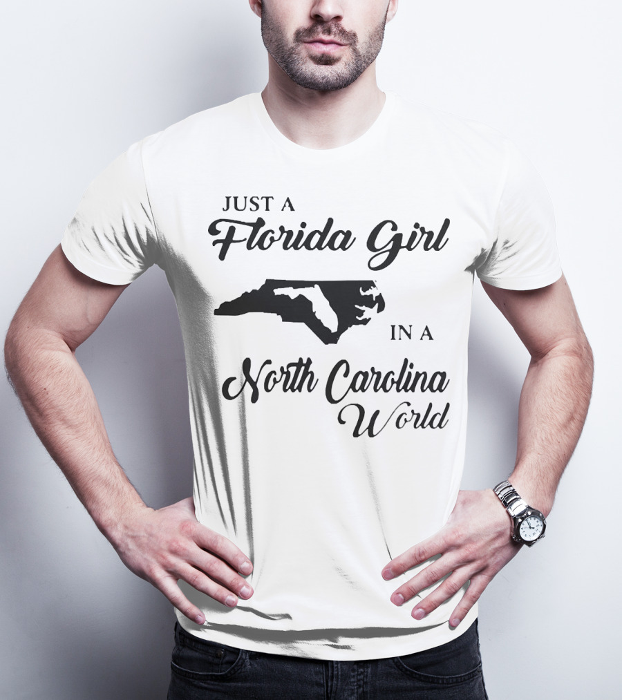 Just A Florida Girl In A North Carolina World State T-Shirt