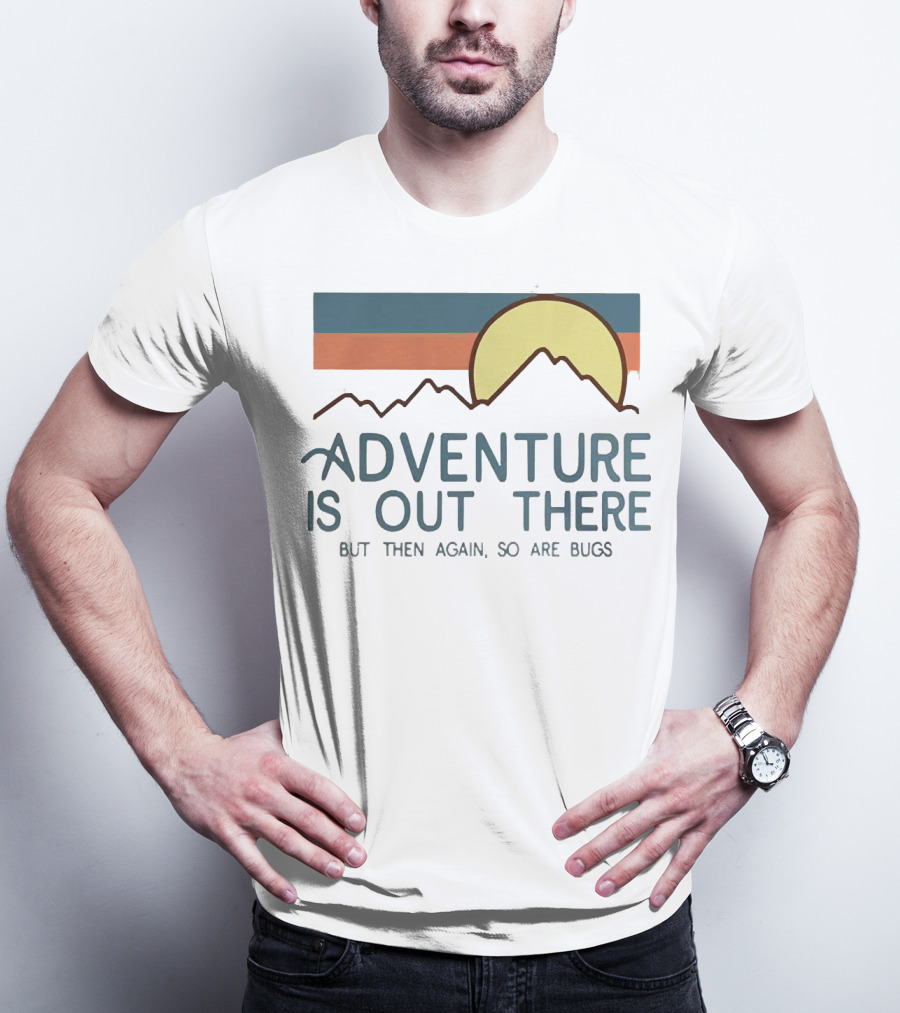 Adventure Is Out There But Then Again So Are Bugs Vintage Hiking Sun And Mountains T-Shirt