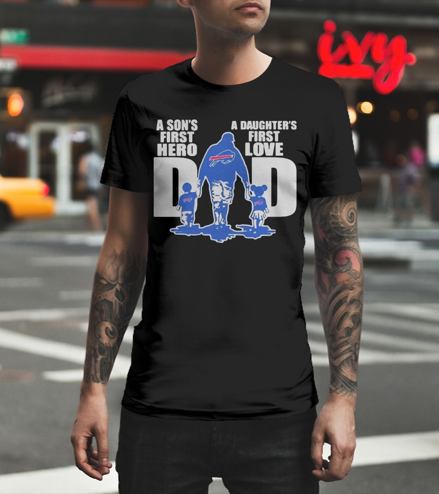 Buffalo Bills Dad A Son's First Hero A Daughter's First Love T-Shirt