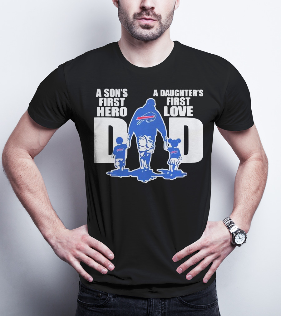 Buffalo Bills Dad A Son's First Hero A Daughter's First Love T-Shirt
