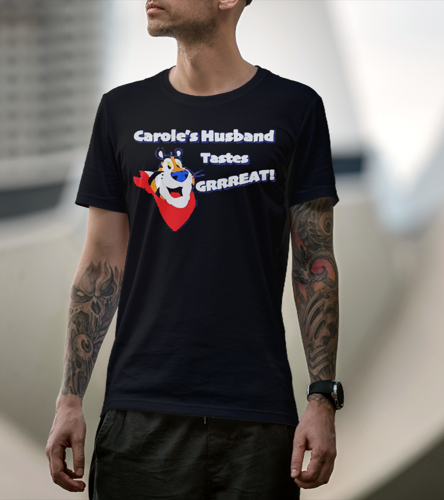 Carole's Husband Tastes GRRREAT Tiger T-Shirt