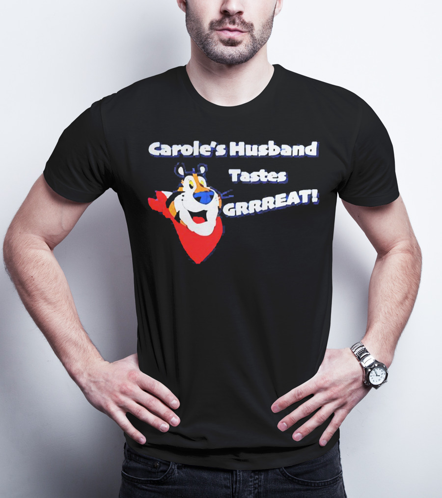 Carole's Husband Tastes GRRREAT Tiger T-Shirt