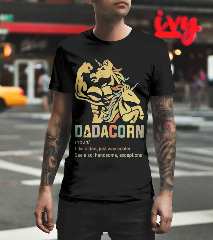 Dadacorn Like A Dad Just Way Cooler Handsome Exceptional Unicorn T-Shirt