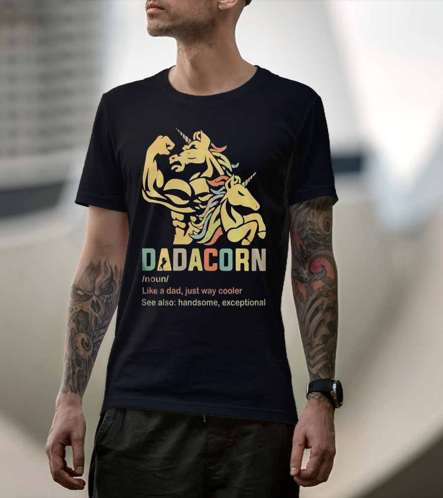 Dadacorn Like A Dad Just Way Cooler Handsome Exceptional Unicorn T-Shirt