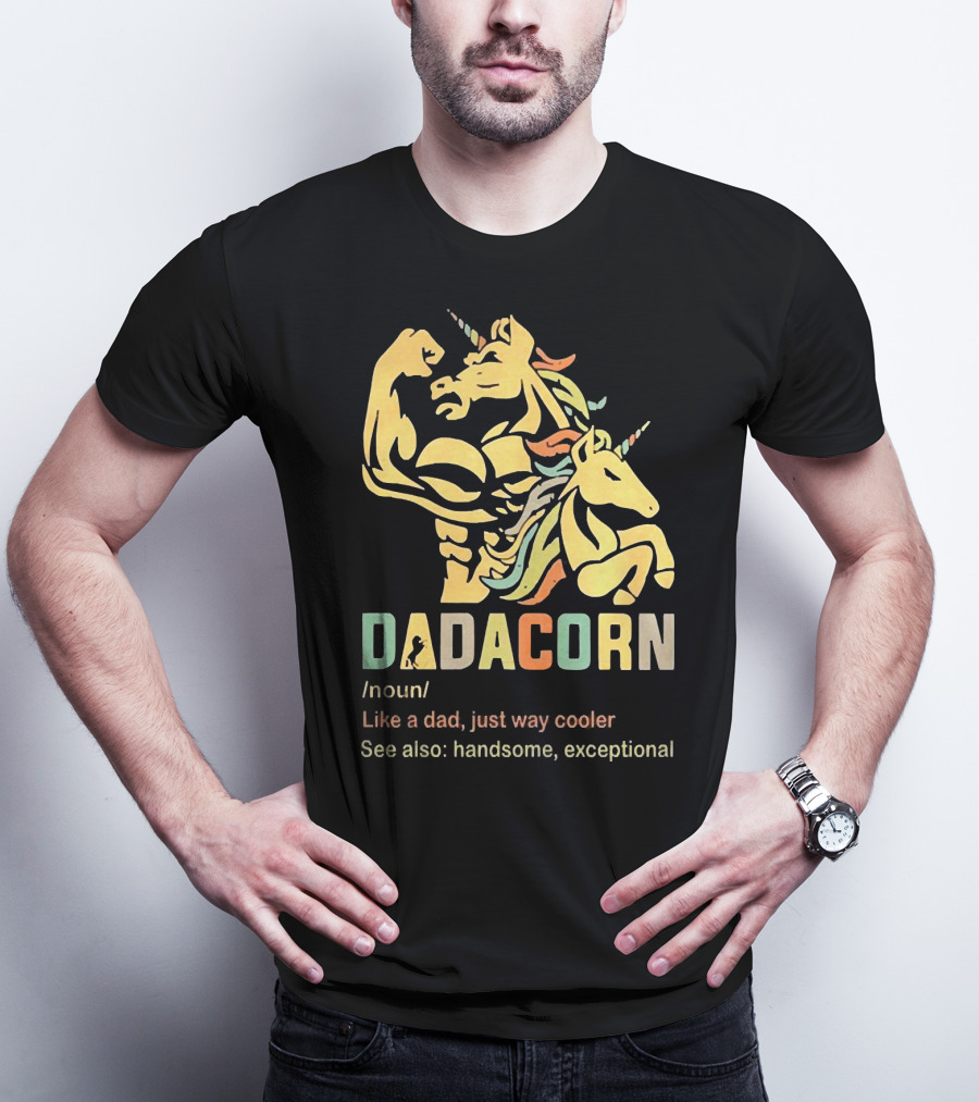 Dadacorn Like A Dad Just Way Cooler Handsome Exceptional Unicorn T-Shirt