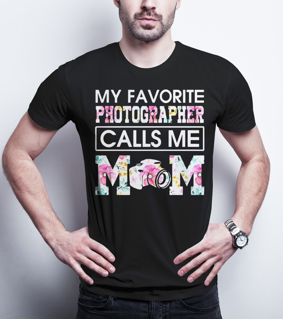 My Favorite Photographer Calls Me Mom Floral Camera T-Shirt