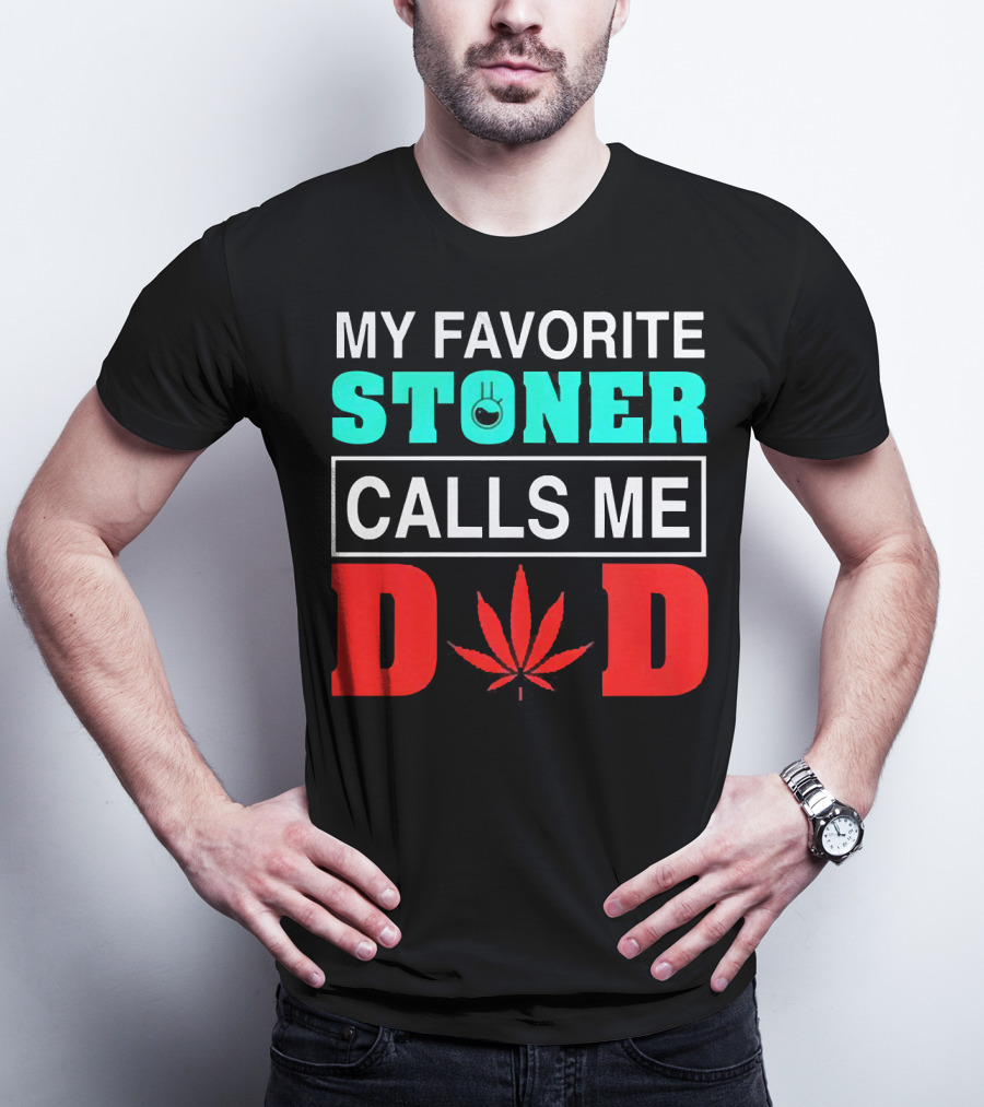 My Favorite Stoner Calls ME Dad Leaf T-Shirt