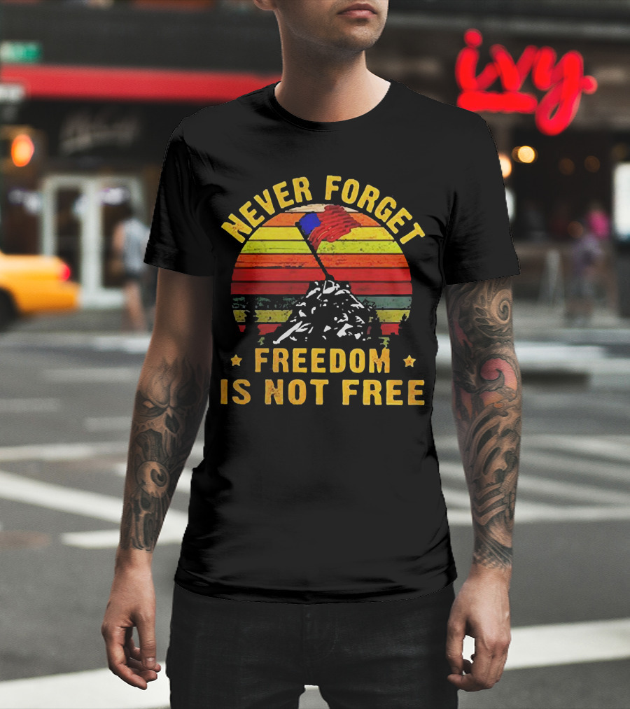 Never Forget Freedom Is Not Free Iwo Jima Flag Sunset Stripes T-Shirt