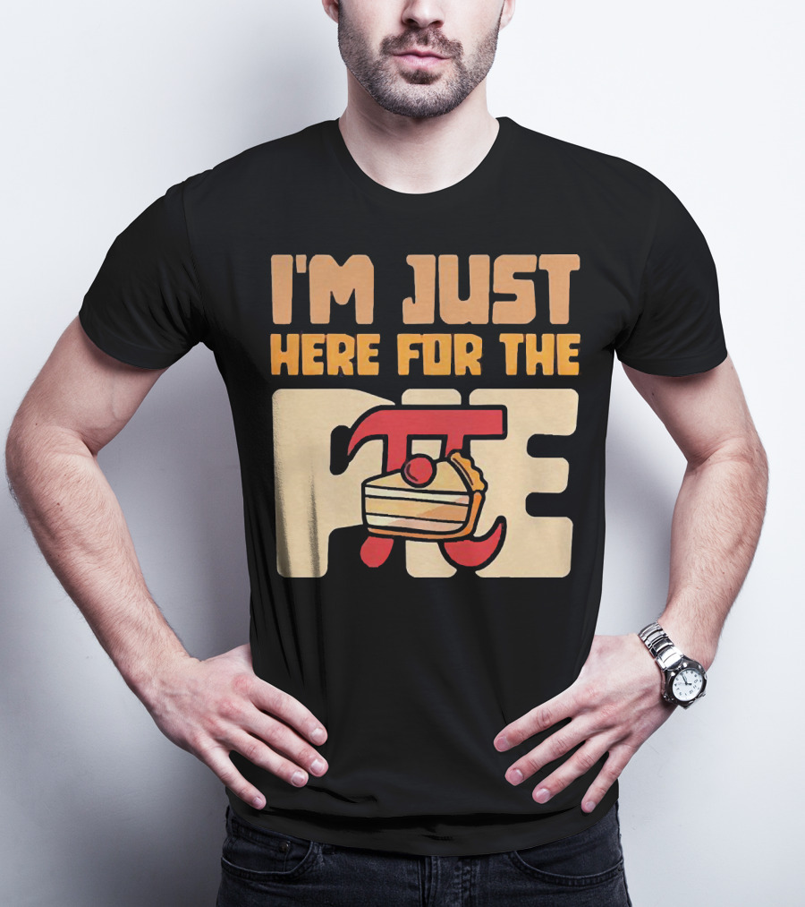 I'm Just Here For The Pie Math π T-Shirt