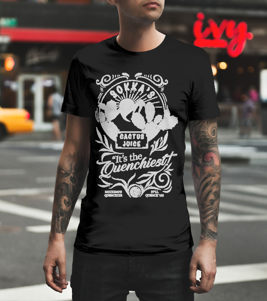 Sokka’s Cactus Juice It’s The Quenchiest Montong's Quencher Style Quenchin' T-Shirt