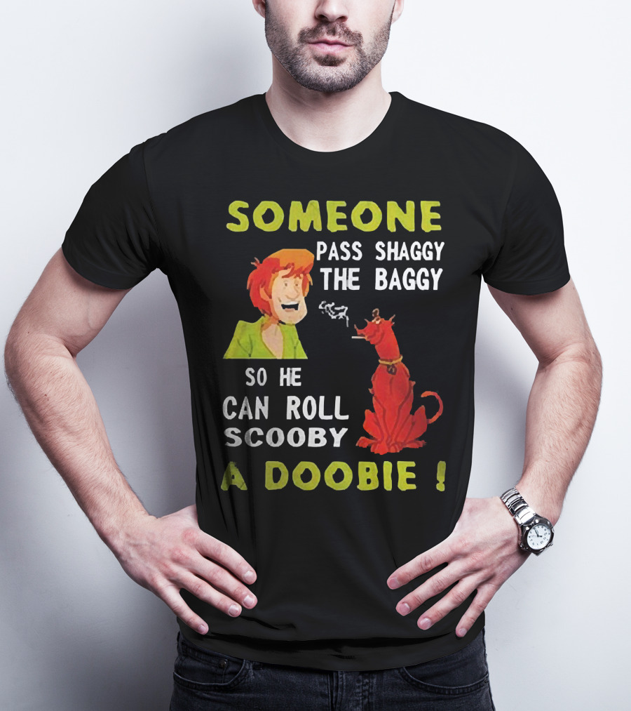 Someone Pass Shaggy The Baggy So He Can Roll Scooby A Doobie Scooby-Doo Smoking Reference T-Shirt