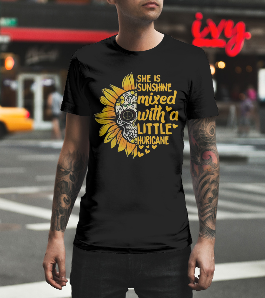 She Is Sunshine Mixed With A Little Hurricane Sunflower Skull T-Shirt