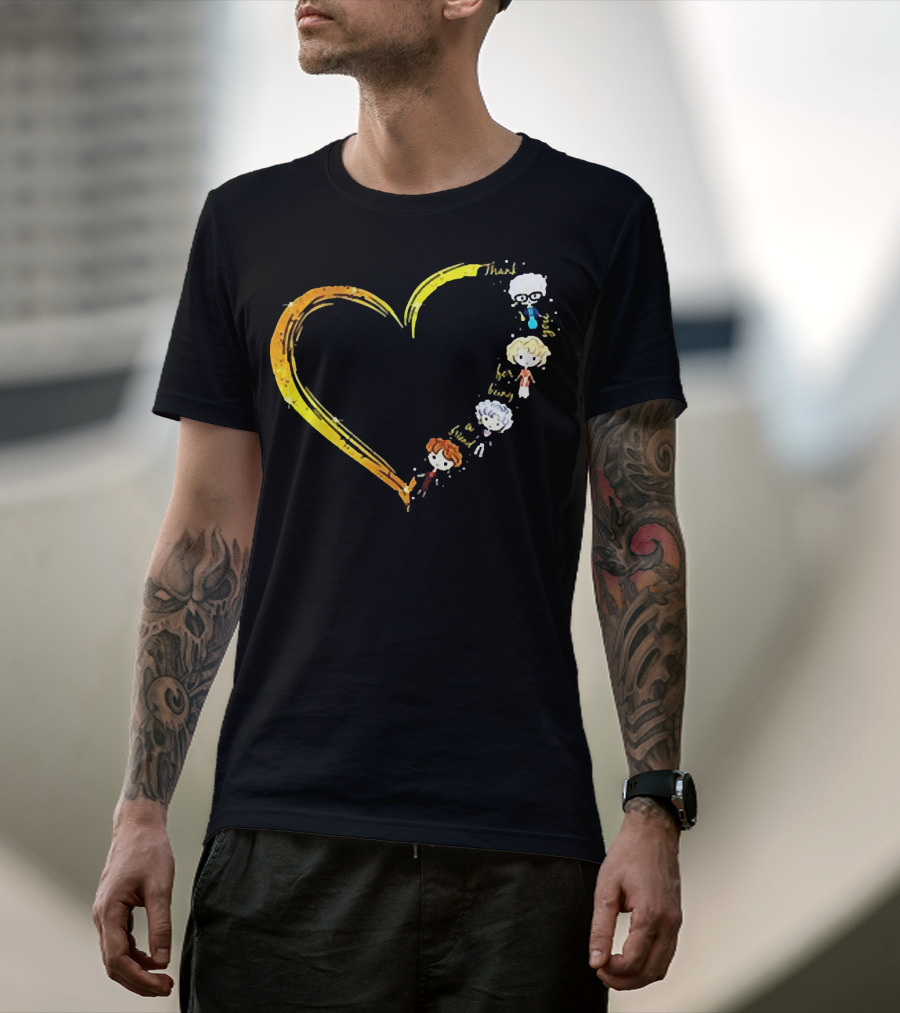 Thank You For Being A Friend Heart The Golden Girls Characters T-Shirt