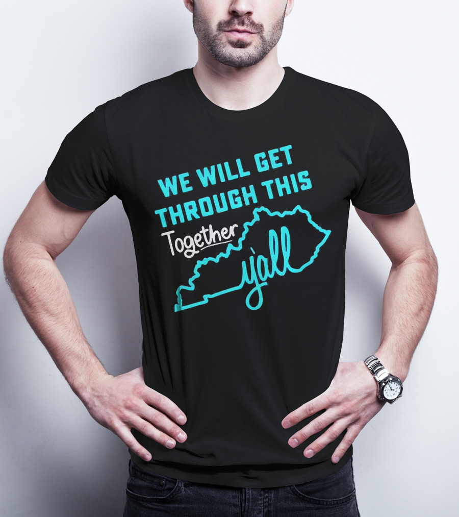 We Will Get Through This Together Y'all Kentucky State Outline T-Shirt