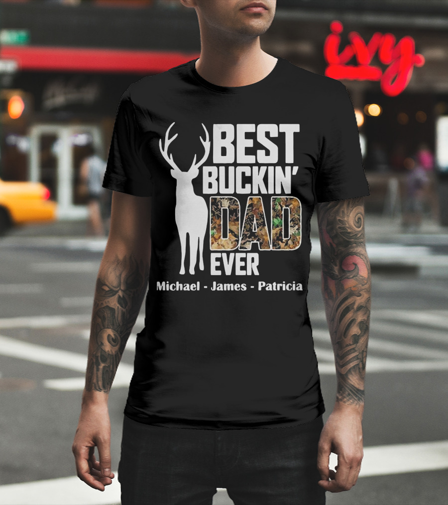 Best Buckin' Dad Ever Michael James Patricia T-Shirt