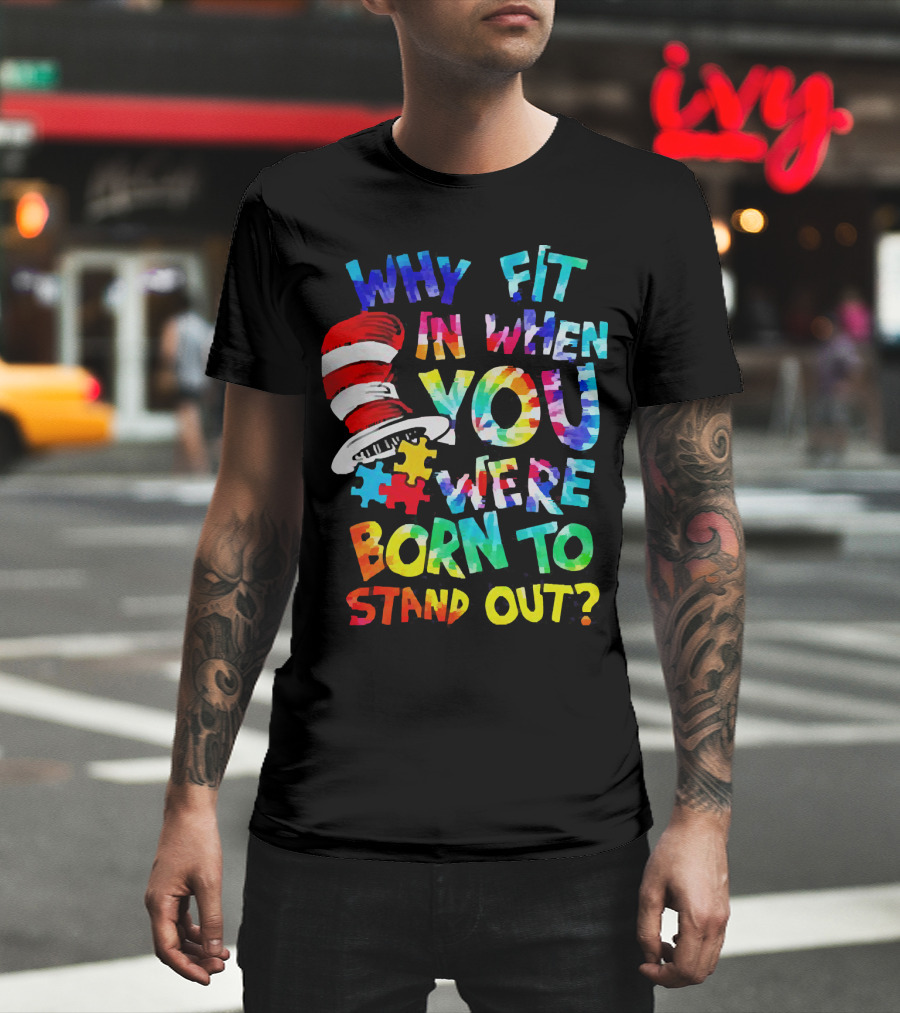 Dr Seuss Autism Why Fit In When You Were Born To Stand Out Cat In The Hat Puzzle Pieces T-Shirt