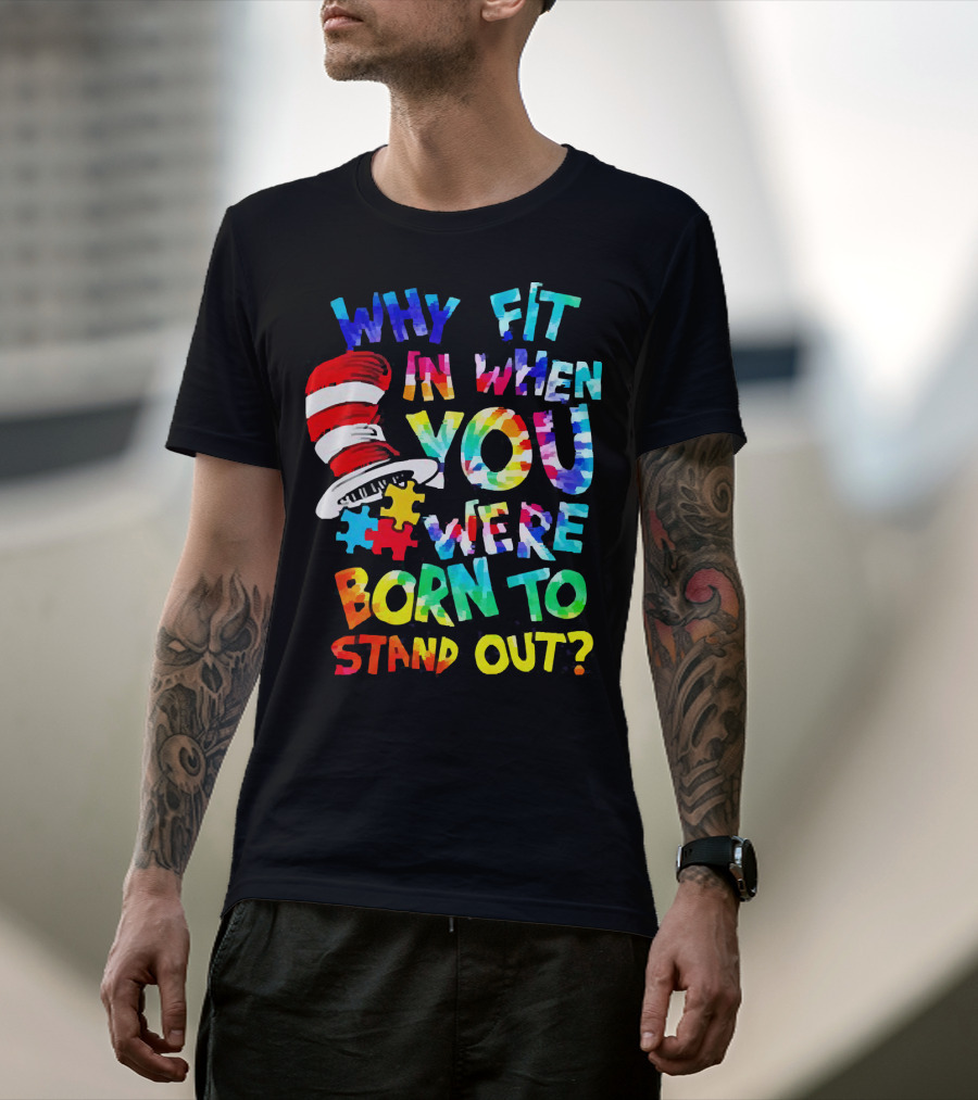 Dr Seuss Autism Why Fit In When You Were Born To Stand Out Cat In The Hat Puzzle Pieces T-Shirt