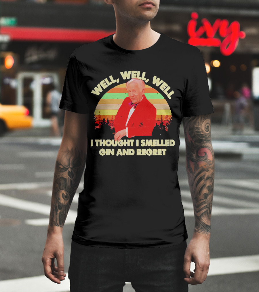 Well Well Well I Thought I Smelled Gin And Regret Leslie Jordan Sunset T-Shirt
