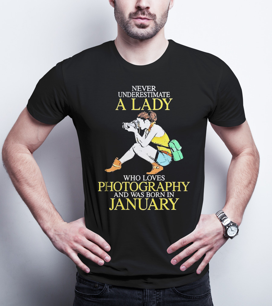 Never Underestimate A Lady Born In January Who Loves Photography T-Shirt