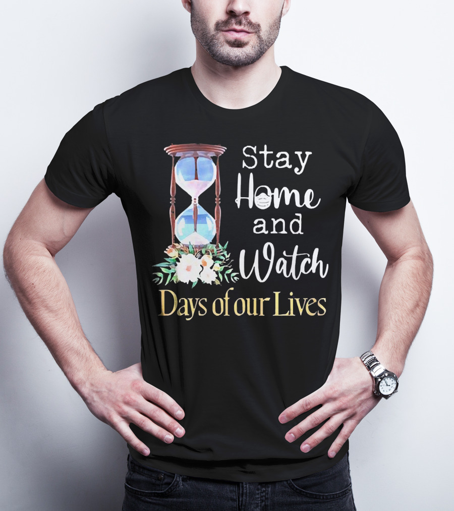 Stay Home And Watch Days Of Our Lives T-Shirt