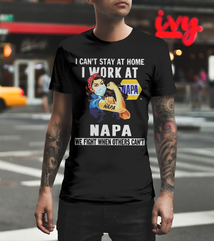 I Can't Stay At Home Strong Woman Face Mask I Work At Napa We Fight When Others Can't T-Shirt