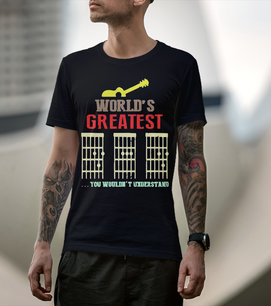WORLD'S GREATEST YOU WOULDN'T UNDERSTAND Guitar Chords T-Shirt