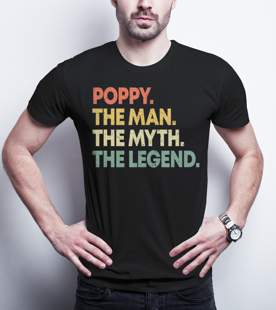 Poppy The Man The Myth The Legend Grandpa Gift For Men T-Shirt