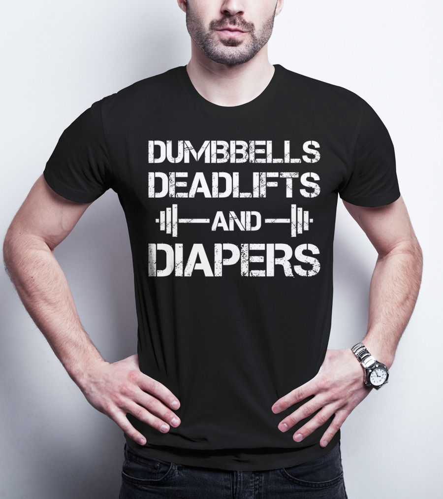 Dumbbells Deadlifts And Diapers Workout Fitness Parenting Combination T-Shirt