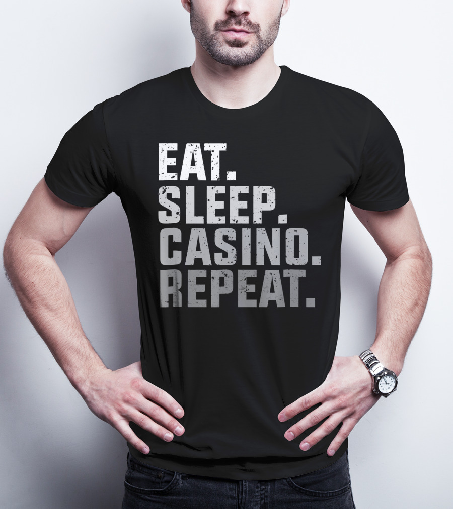 Eat Sleep Casino Repeat The Gambling Essentials T-Shirt