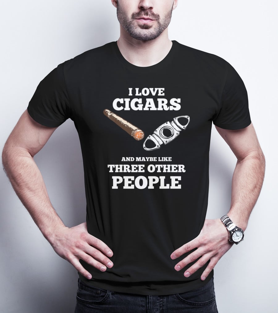 I Love Cigars And Maybe Like Three Other People Cigar Accessories Set Cigar Lover Smokers Party T-Shirt