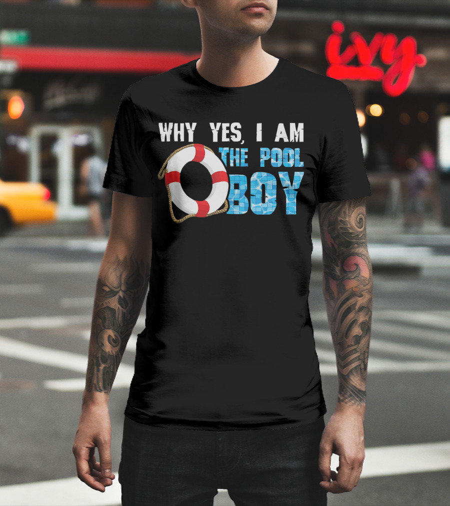 Why Yes I Am The Pool Boy Funny Swimmer Swimming Swim T-Shirt