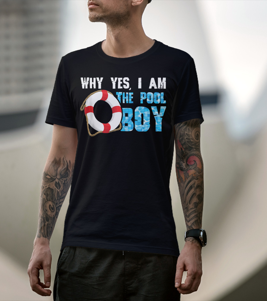Why Yes I Am The Pool Boy Funny Swimmer Swimming Swim T-Shirt