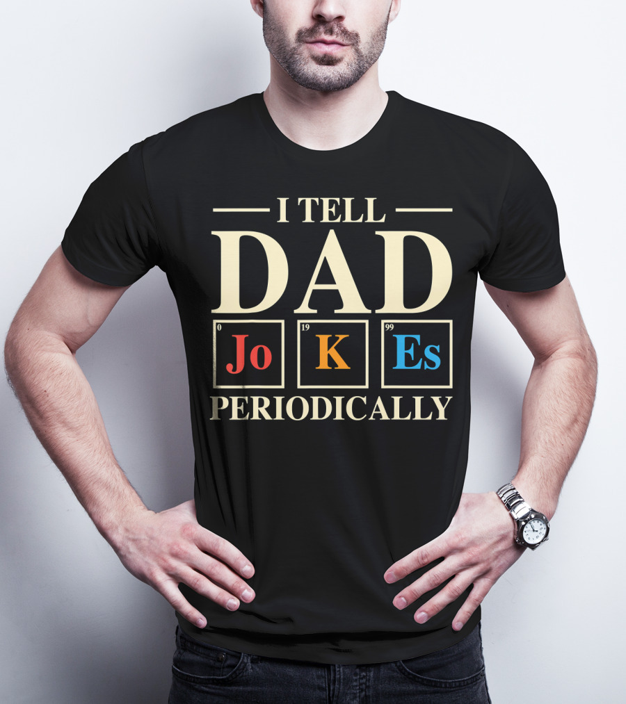 Mens Funny Science I Tell Dad Jokes Periodically Elements T-Shirt