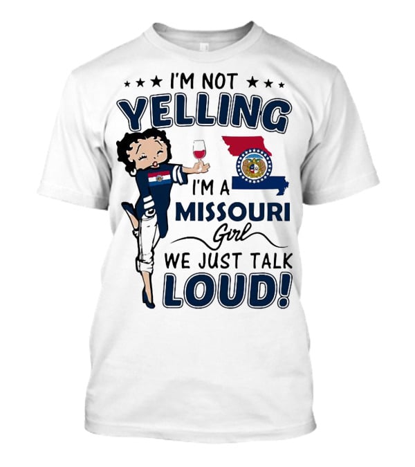 I’m Not Yelling I’m A Missouri Girl We Just Talk Loud State Flag And Seal T-Shirt