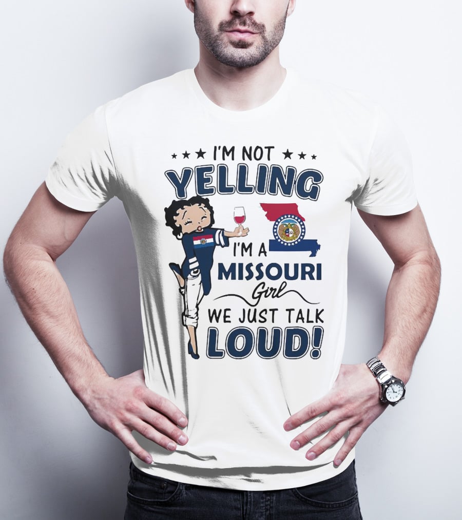 I’m Not Yelling I’m A Missouri Girl We Just Talk Loud State Flag And Seal T-Shirt