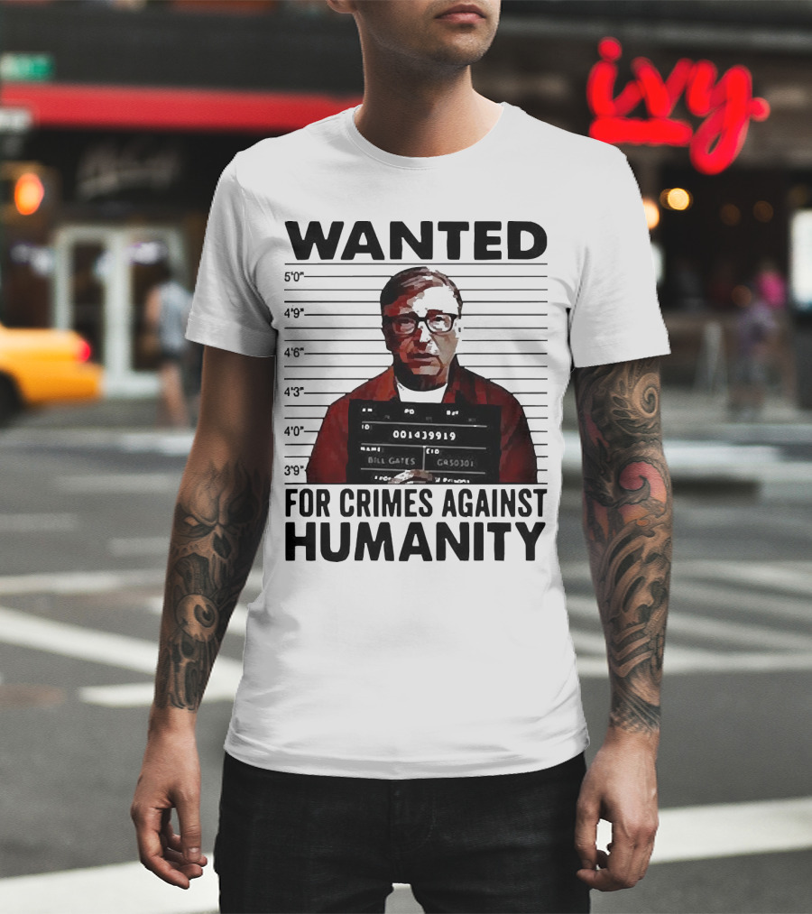 Wanted Crimes Against Humanity Bill Gates Mugshot T-Shirt