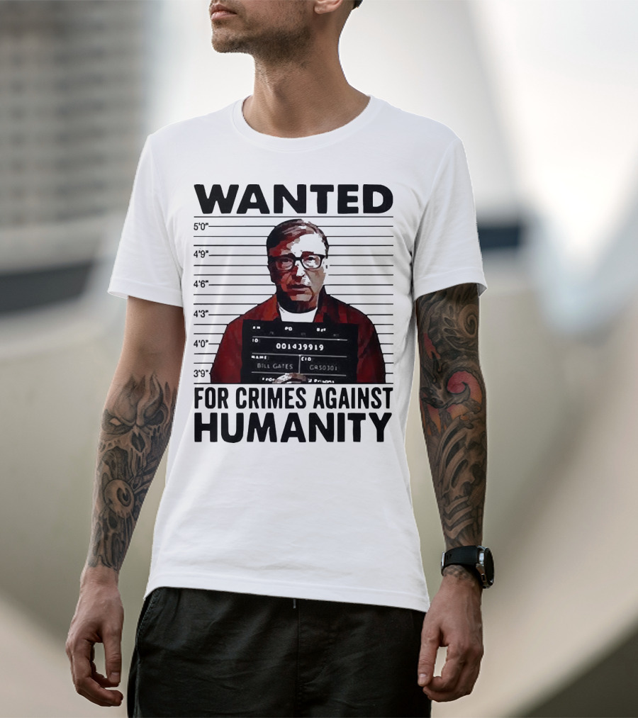 Wanted Crimes Against Humanity Bill Gates Mugshot T-Shirt