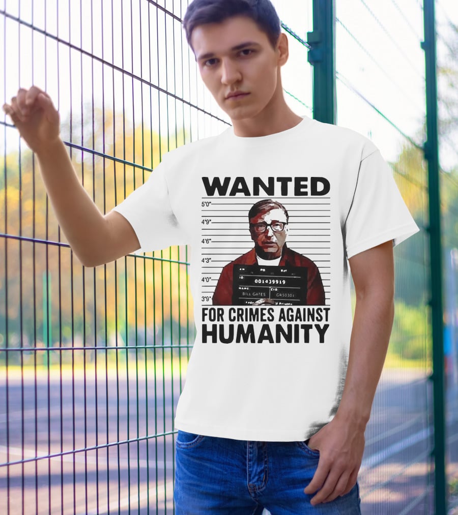 Wanted Crimes Against Humanity Bill Gates Mugshot T-Shirt