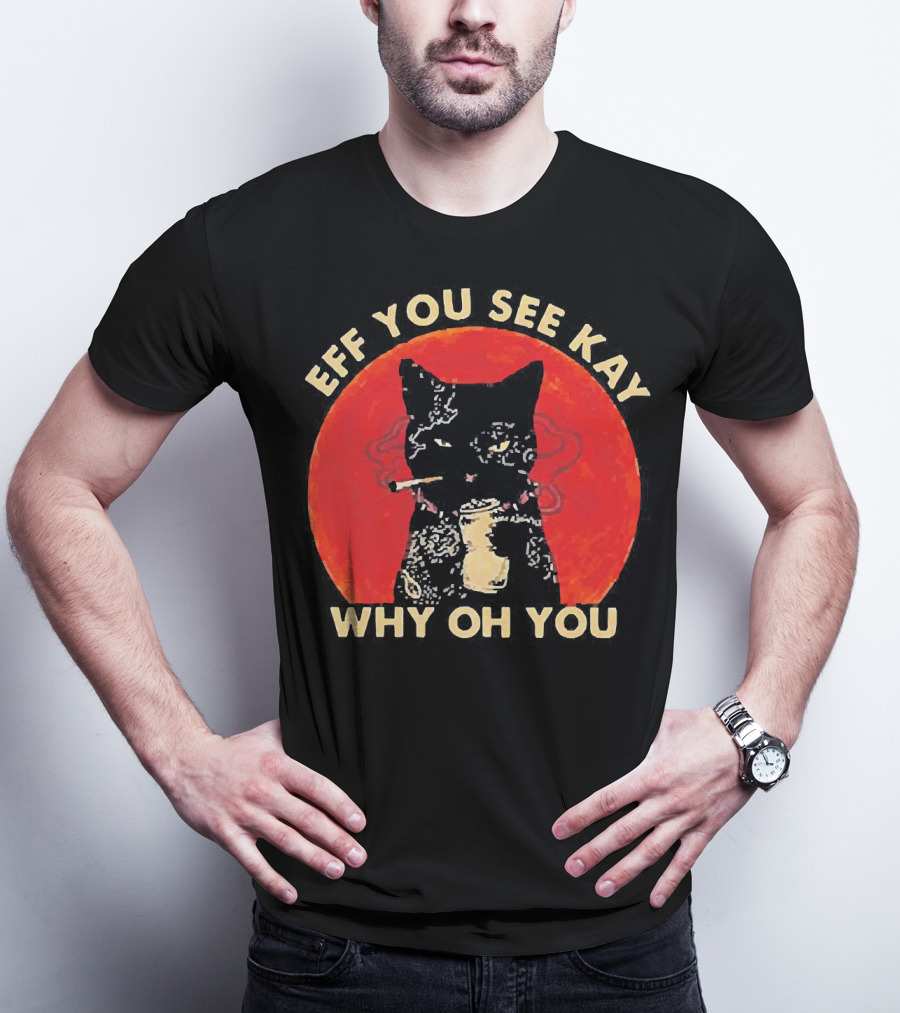 Eff You See Kay Why Oh You Black Cat Smoking Sunset T-Shirt