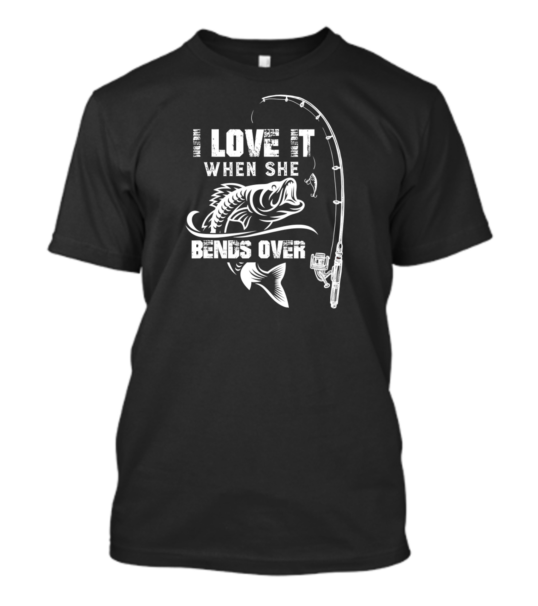 Love When She Bends Over Funny Fishing Mens T-Shirt