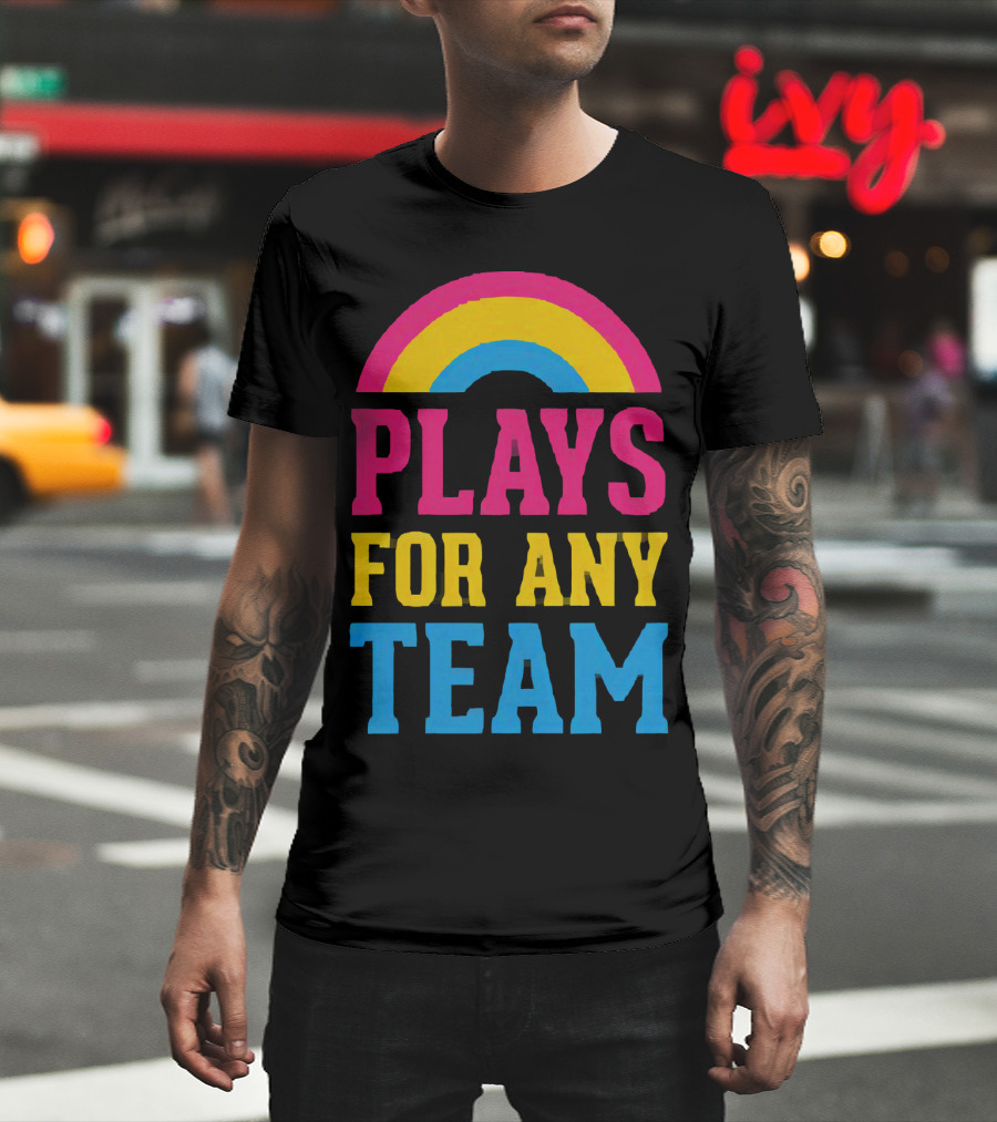 Plays For Any Team Rainbow T-Shirt