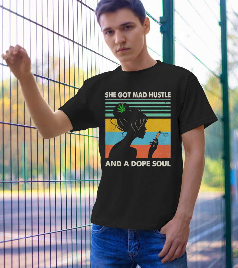 She Got Mad Hustle And A Dope Soul Cannabis Silhouette With Leaf And Stripes T-Shirt