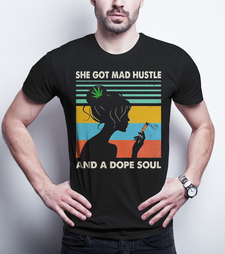 She Got Mad Hustle And A Dope Soul Cannabis Silhouette With Leaf And Stripes T-Shirt