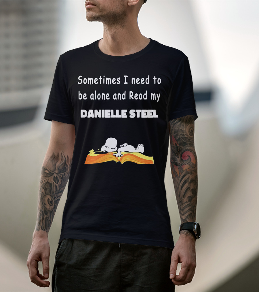 Snoopy Sometimes I Need To Be Alone And Read My Danielle Steel T-Shirt