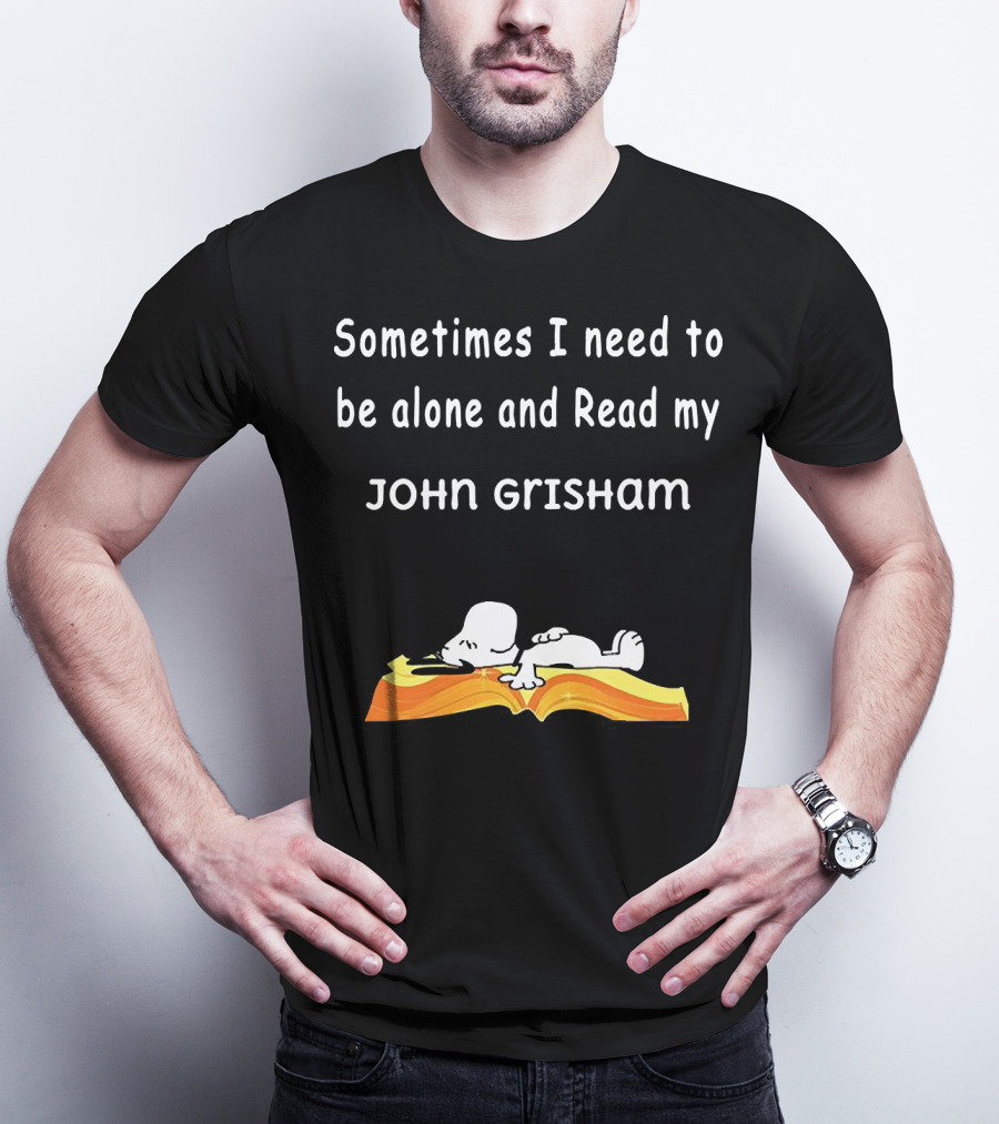 Snoopy Lying On Book Sometimes I Need To Be Alone And Read My John Grisham T-Shirt