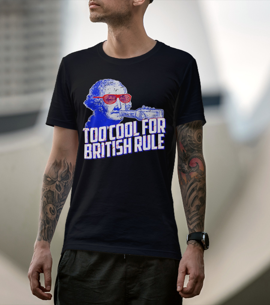 Too Cool For British Rule George Washington Red Sunglasses And Bottle T-Shirt