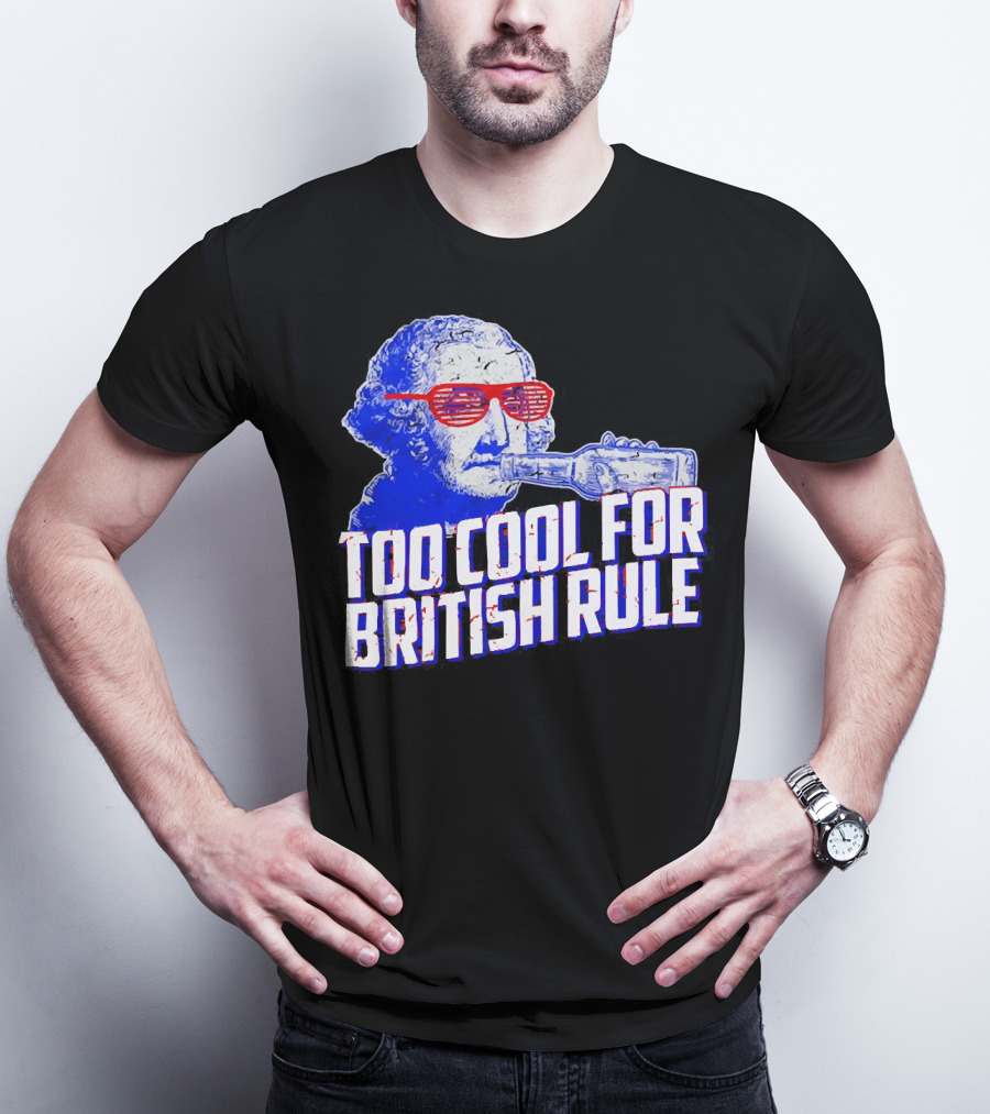 Too Cool For British Rule George Washington Red Sunglasses And Bottle T-Shirt